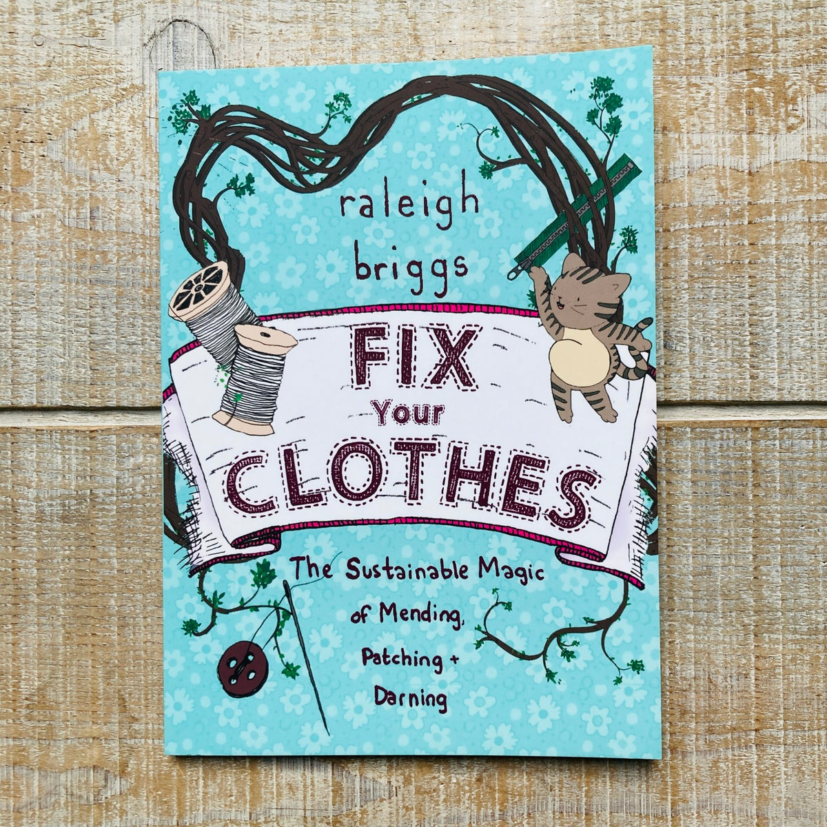 Fix Your Clothes: The Sustainable Magic of Mending, Patching, and Darn ...